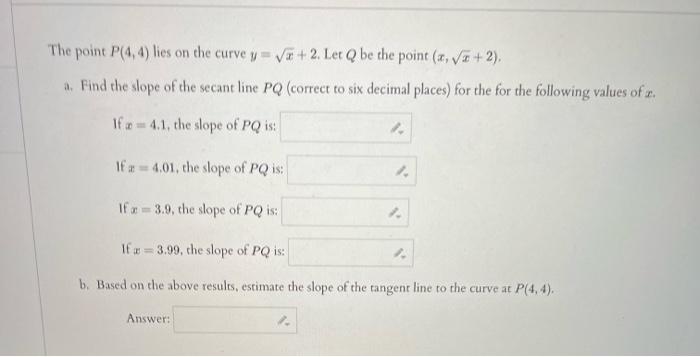 Solved The point P(4,4) lies on the curve y=x+2. Let Q be | Chegg.com