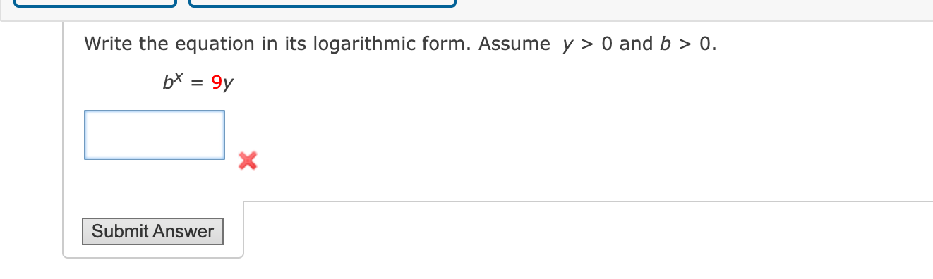 Solved Write the equation in its logarithmic form. Assume | Chegg.com