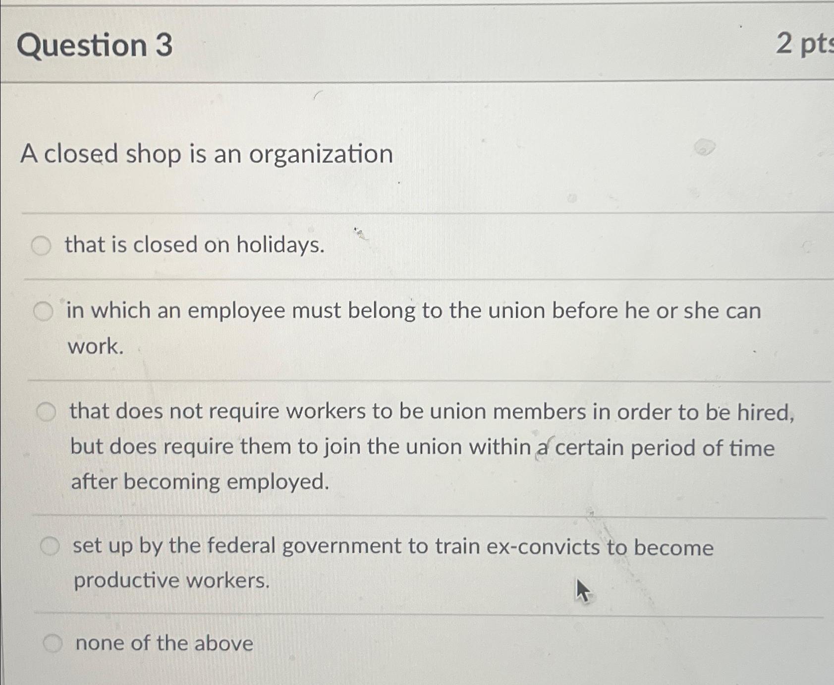 Solved Question 3A closed shop is an organizationthat is | Chegg.com