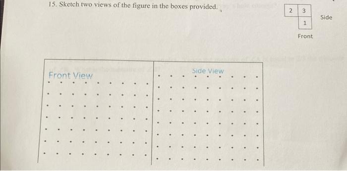 Solved 15. Sketch two views of the figure in the boxes | Chegg.com