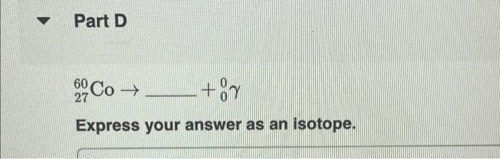 Solved 2760Co→ +00γ Express your answer as an isotope. | Chegg.com