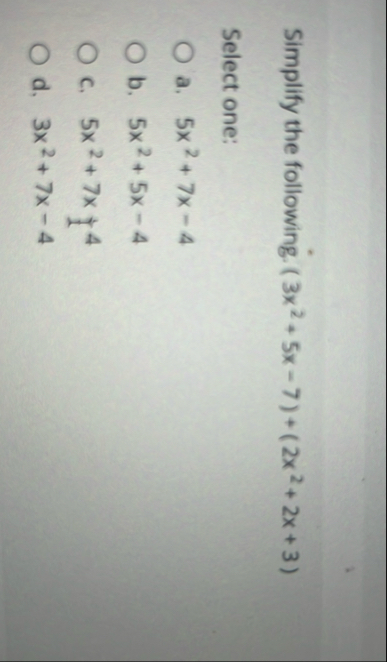 Solved Simplify the following. (3x2 5x-7) (2x2 2x 3)Select | Chegg.com
