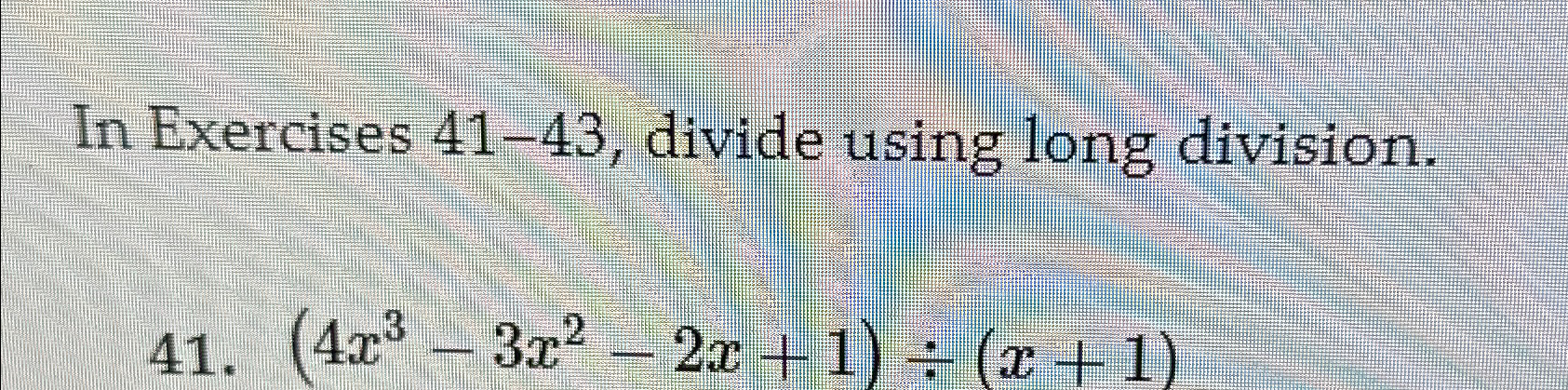 Solved In Exercises 41-43, ﻿divide using long | Chegg.com