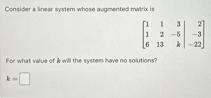 Solved Consider a linear system whose augmented matrix is | Chegg.com