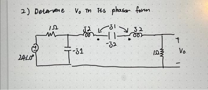 Solved 2) Detervine V0 in its phasor form | Chegg.com