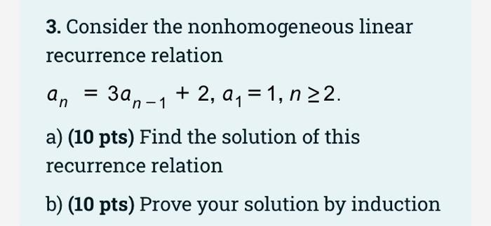 Solved 3. Consider the nonhomogeneous linear recurrence | Chegg.com Solved 3. Consider the nonhomogeneous linear recurrence | Chegg.com