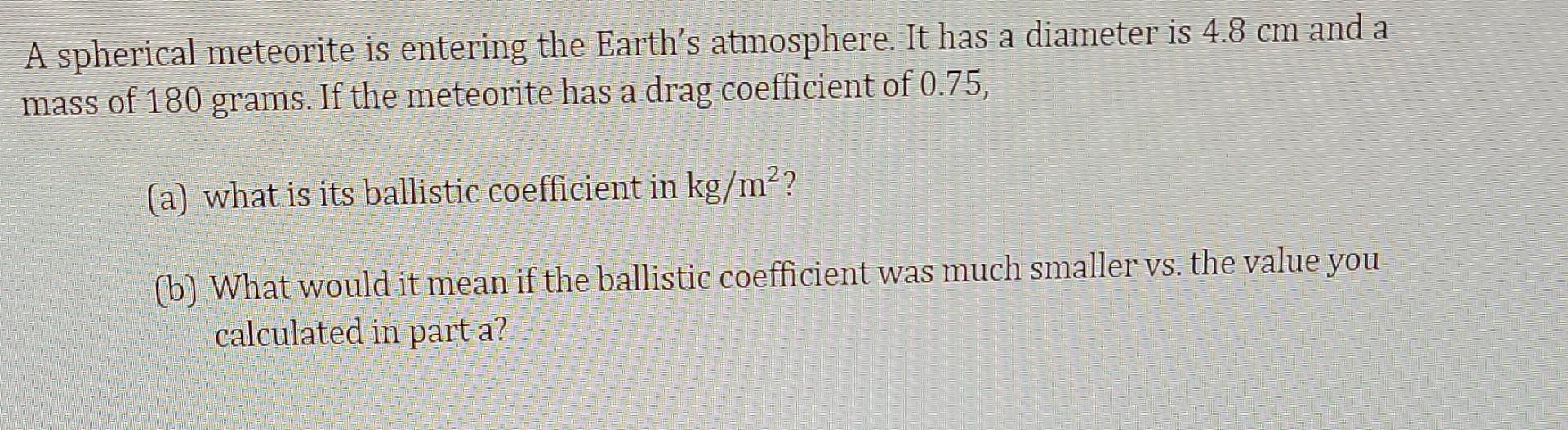 Solved a A spherical meteorite is entering the Earth's | Chegg.com