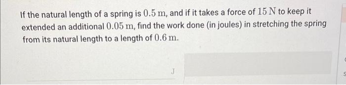 Solved If the natural length of a spring is 0.5 m, and if it | Chegg.com