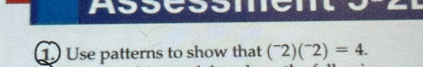 Solved (1.) ﻿Use patterns to show that (-2)(-2)=4. | Chegg.com