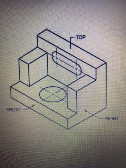 Solved Student Name 1. Draw the three views (top, front and | Chegg.com