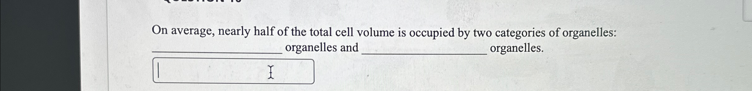 On average, nearly half of the total cell volume is | Chegg.com