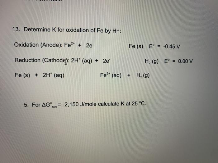 Solved 13. Determine K for oxidation of Fe by H+: Oxidation | Chegg.com