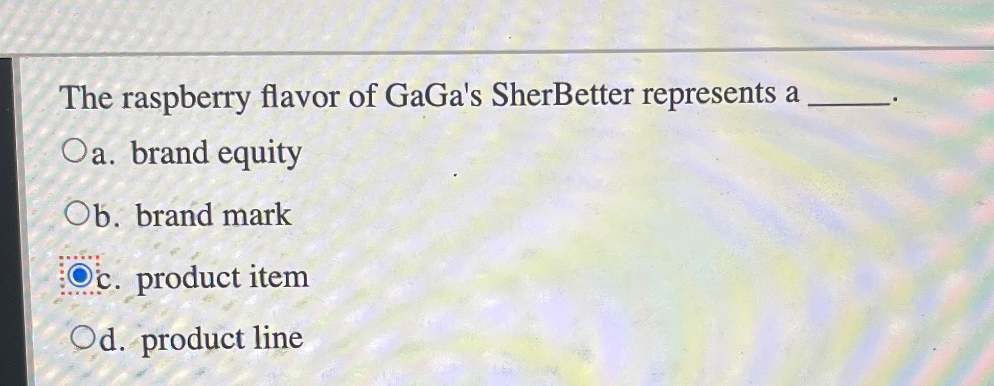 Solved The raspberry flavor of GaGa's SherBetter represents | Chegg.com