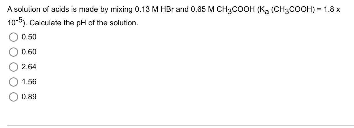 Solved A solution of acids is made by mixing 0.13MHBr ﻿and | Chegg.com