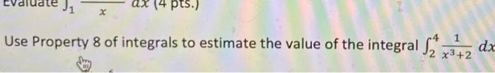 Solved 6) Use Property 8 of integrals to estimate the value | Chegg.com