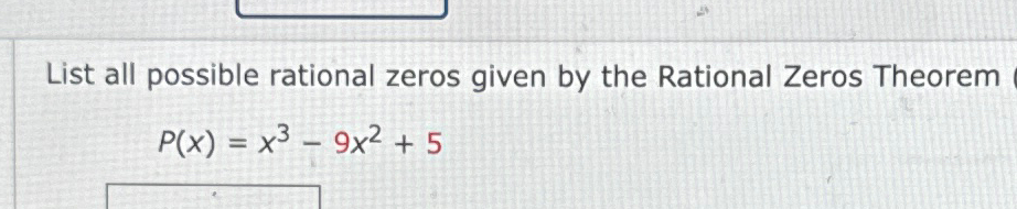 Solved List all possible rational zeros given by the | Chegg.com