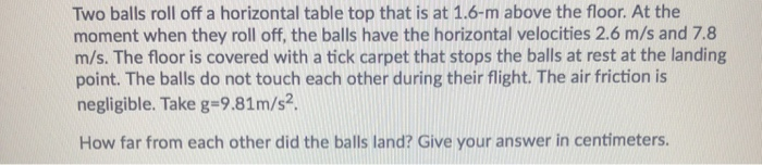 Solved Two balls roll off a horizontal table top that is at | Chegg.com