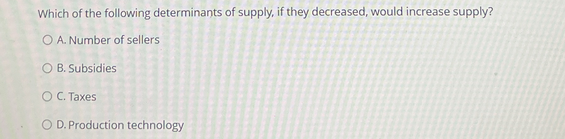 Solved Which of the following determinants of supply, if | Chegg.com