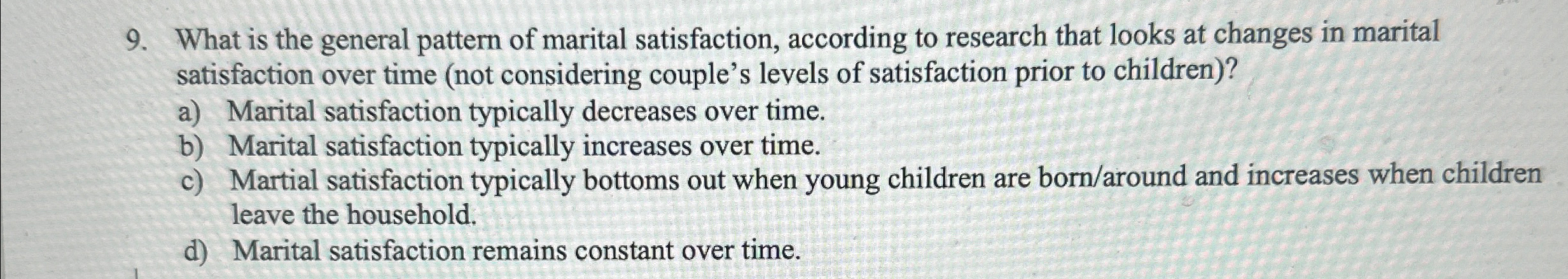 Solved What is the general pattern of marital satisfaction, | Chegg.com