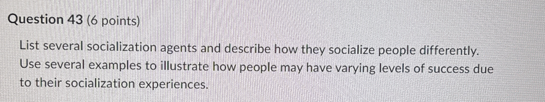 Solved Question 43 (6 ﻿points)List several socialization | Chegg.com