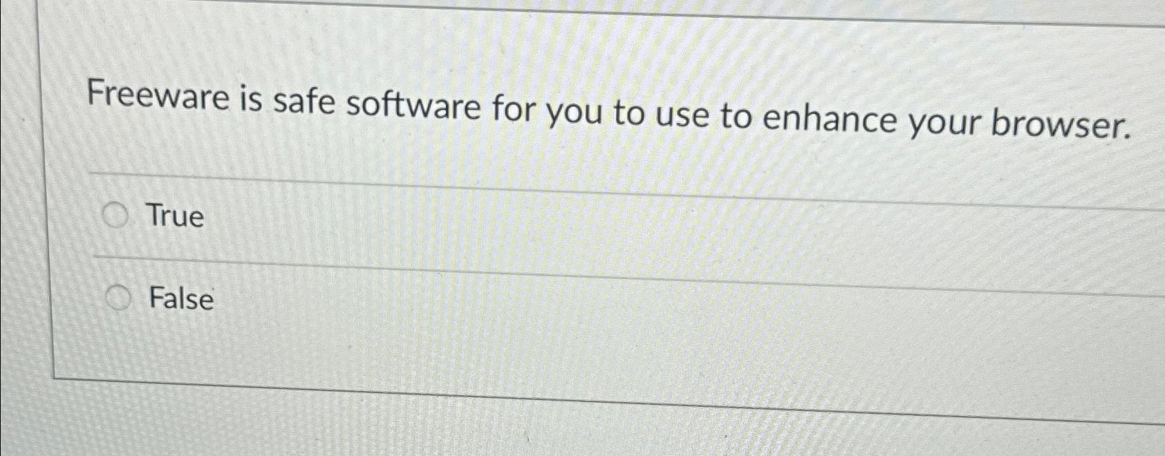 Solved Freeware is safe software for you to use to enhance | Chegg.com
