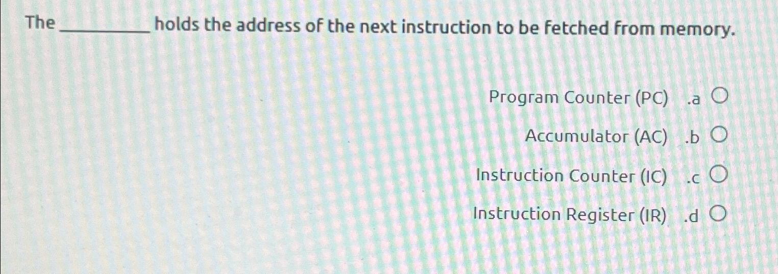Solved The_____ ﻿holds the address of the next instruction | Chegg.com