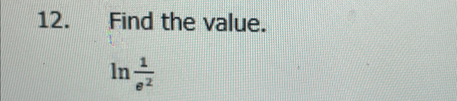 Solved Find the value.ln(1e2) | Chegg.com