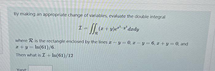 Solved By making an appropriate change of variables, | Chegg.com