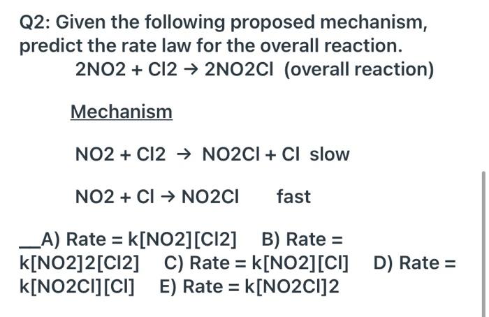 Solved Q2: Given the following proposed mechanism, predict | Chegg.com