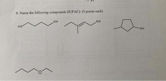 Solved 8. Name the following compounds (IUPAC): (3 points | Chegg.com