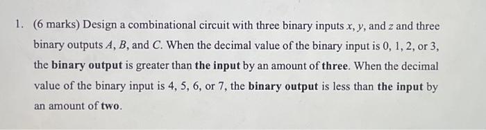 Solved (6 marks) Design a combinational circuit with three | Chegg.com