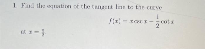 Solved 1. Find the equation of the tangent line to the curve | Chegg.com