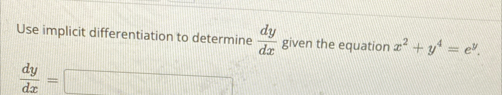 Solved Use implicit differentiation to determine dydx ﻿given | Chegg.com