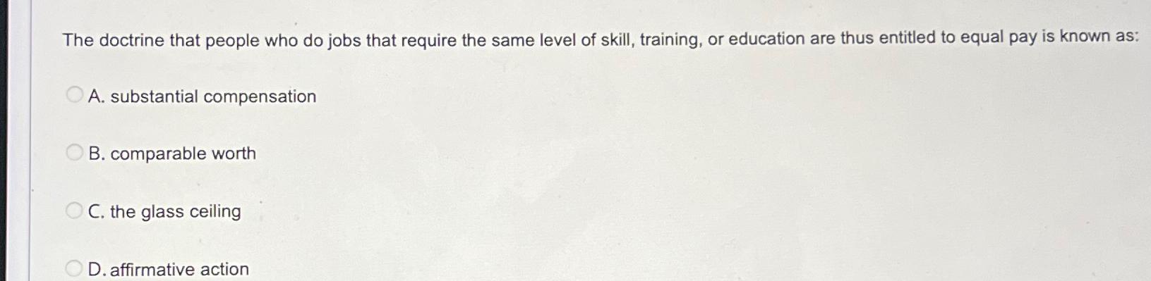 Solved The doctrine that people who do jobs that require the | Chegg.com