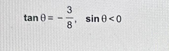 Solved tanθ=-38,sinθ