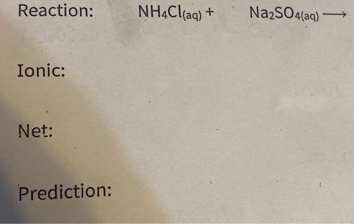 Solved Reaction: NH4Cl(aq) + Na2SO4(aq) → Ionic: Net: | Chegg.com