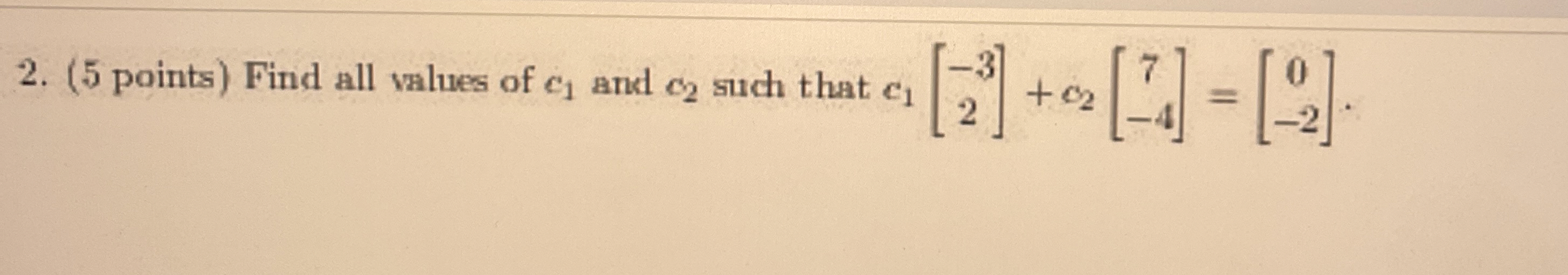 Solved (5 ﻿points) ﻿Find all values of c1 ﻿and c2 ﻿such that | Chegg.com