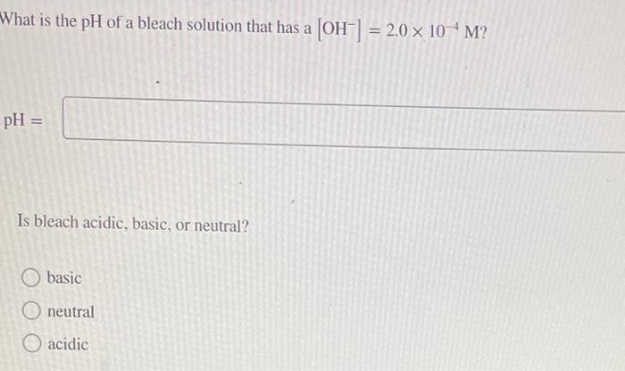 Solved What is the pH of a bleach solution that has a | Chegg.com
