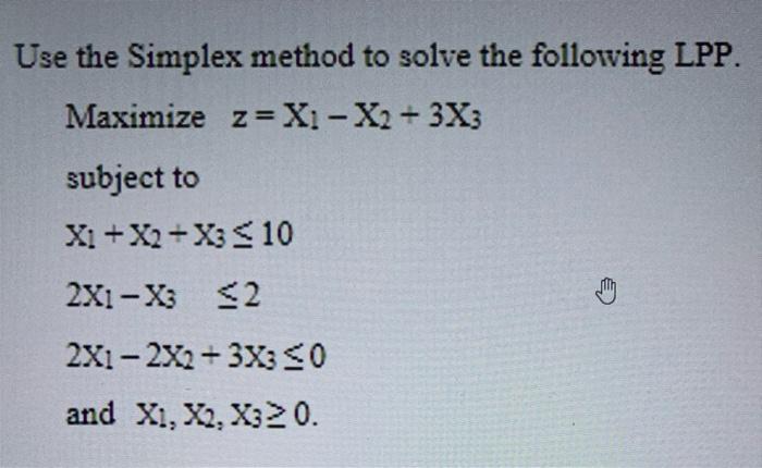 Solved Use the Simplex method to solve the following LPP. | Chegg.com