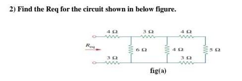 Solved 2) Find the Req for the circuit shown in below | Chegg.com