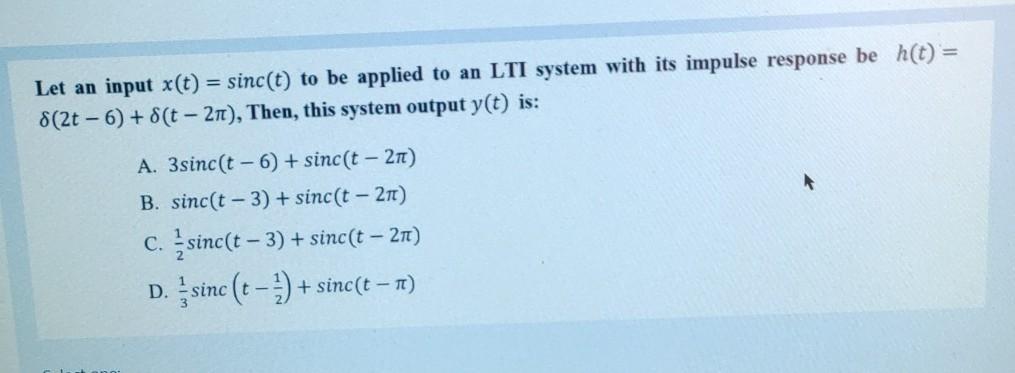 Solved Let an input x(t) = sinc(t) to be applied to an LTI | Chegg.com