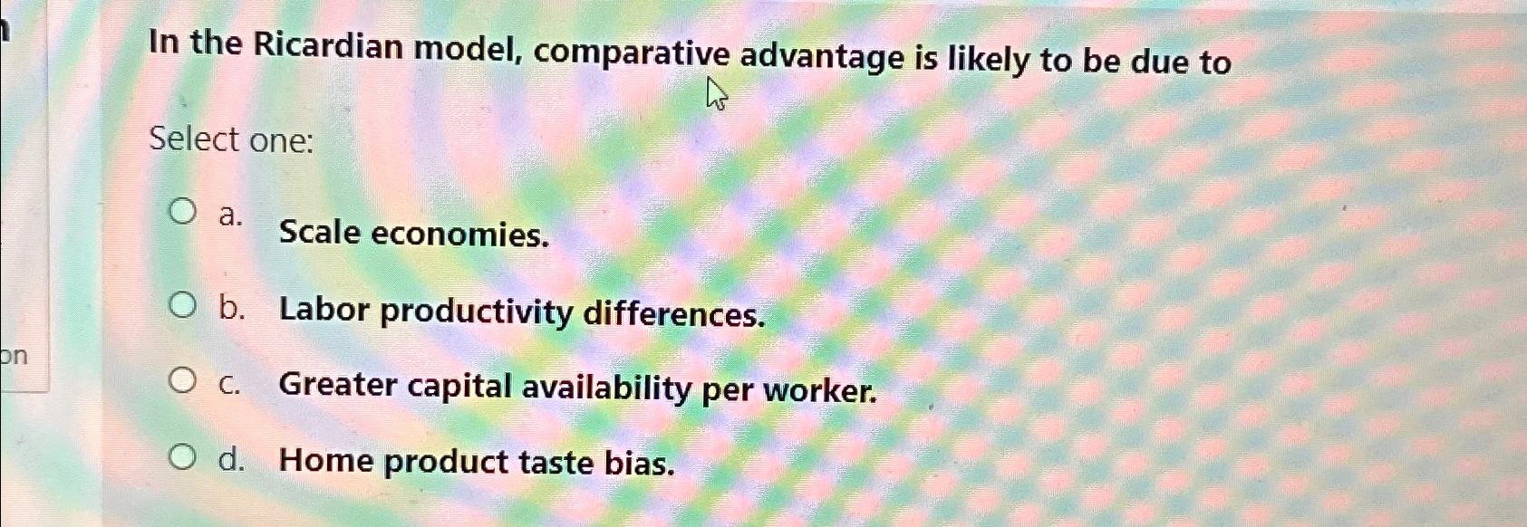 Solved In the Ricardian model, comparative advantage is | Chegg.com