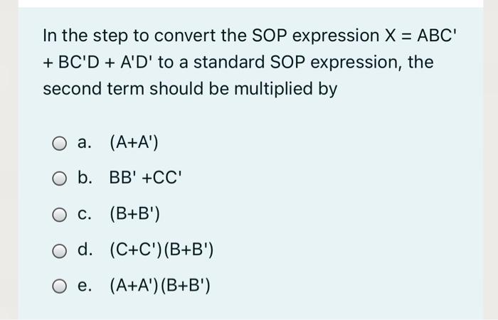 Solved In the step to convert the SOP expression X = ABC' + | Chegg.com