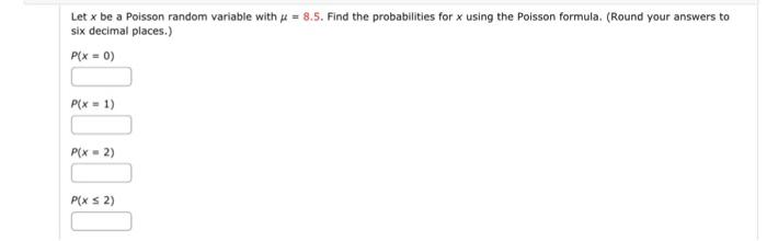 Solved Let X Be A Poisson Random Variable With μ85 Find 