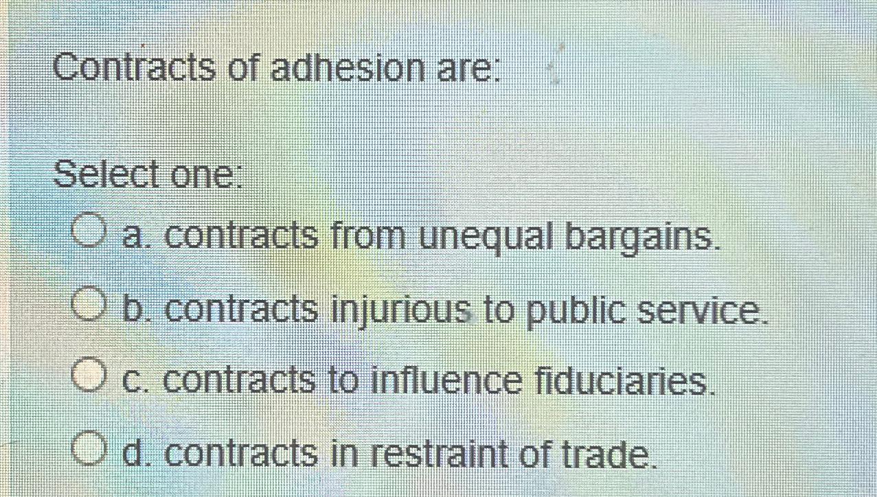 Solved Contracts of adhesion are : | Chegg.com