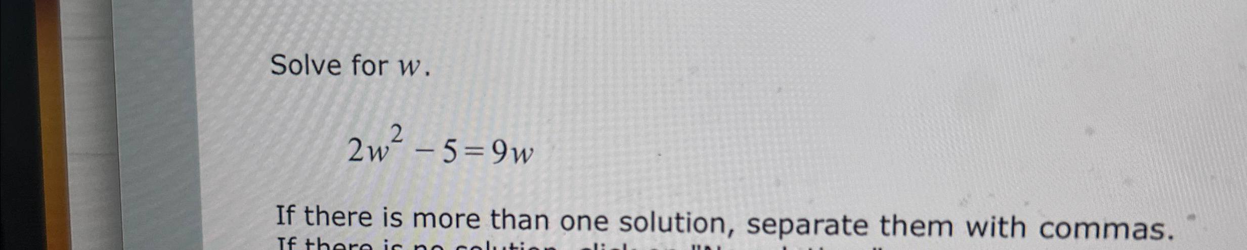 Solved Solve for w.2w2-5=9wIf there is more than one | Chegg.com