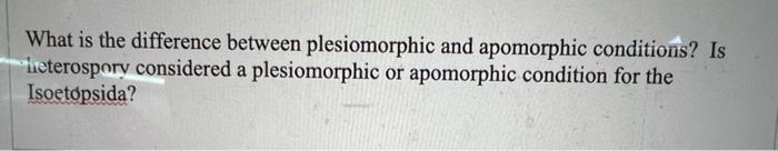 Solved What is the difference between plesiomorphic and | Chegg.com