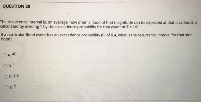 Solved QUESTION 29 The recurrence interval is, on average, | Chegg.com