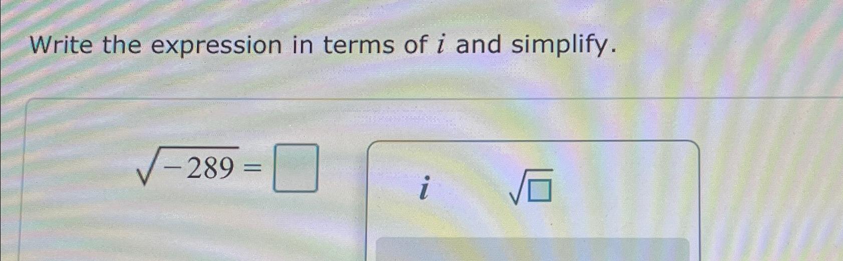 Solved Write the expression in terms of i and | Chegg.com