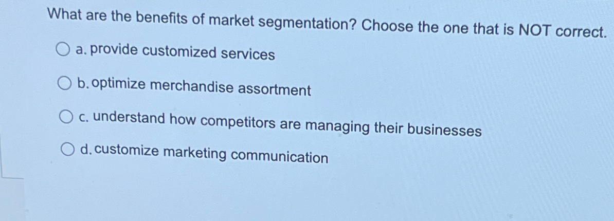 Solved What are the benefits of market segmentation? Choose | Chegg.com